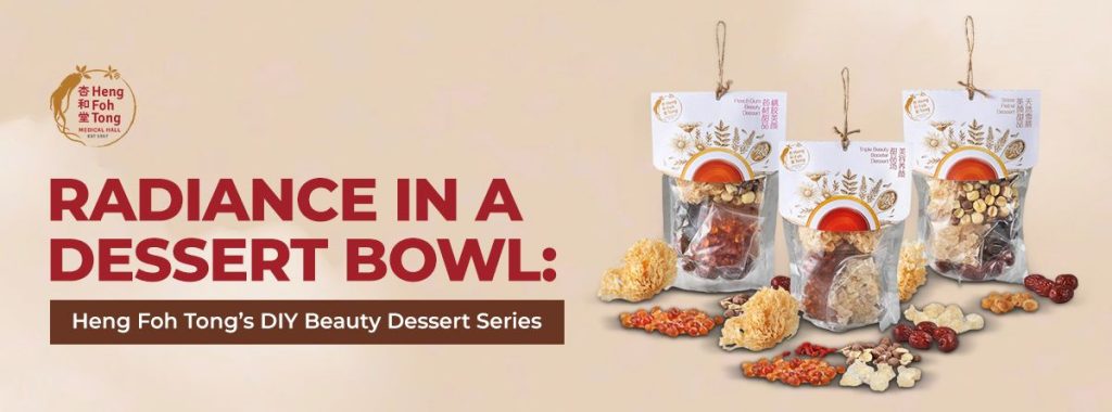 Radiance in a Dessert Bowl: Heng Foh Tong’s DIY Beauty Dessert Series ...